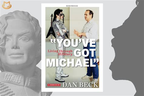 New Book Youve Got Michael” Living Through History By Dan Beck Mjvibe