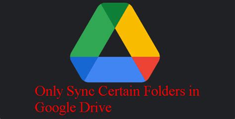 How To Only Sync Certain Folders In Google Drive 3 Ways