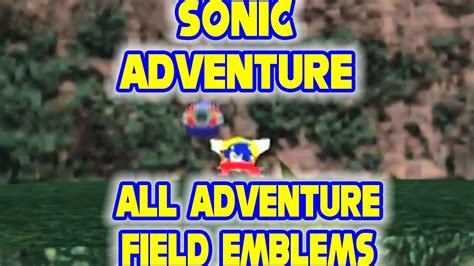 Sonic Adventure All Adventure Field Emblems Youtube