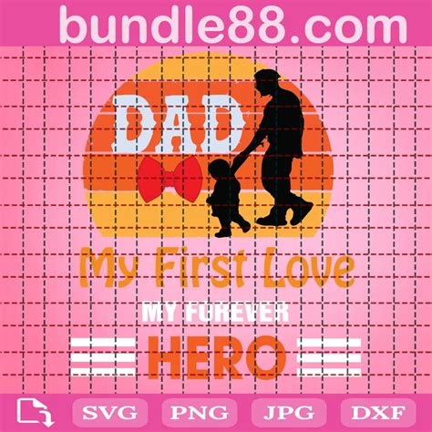 Dad My First Love My Forever Hero Svg Svg Png Dxf Eps Cricut