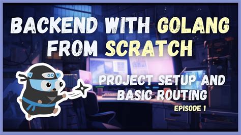 Project Setup And Basic Routing Ep 1 Backed With Golang From Scratch Series Youtube