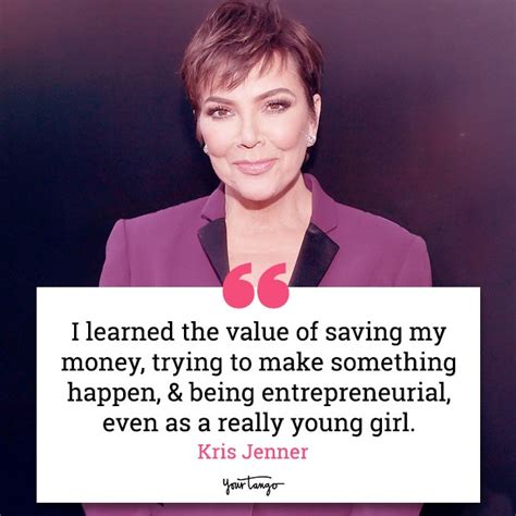 30 Best Kris Jenner Quotes About How To Be Successful A Mom And A Strong