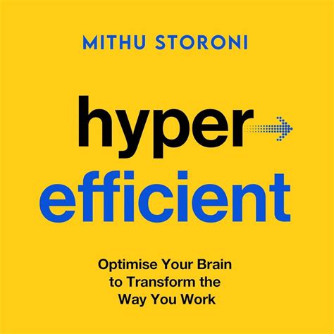 Hyperefficient Optimize Your Brain To Transform The Way You Work By