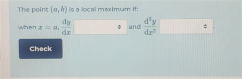 solved the point a b is a local maximum if when x a dy dx and d 2y