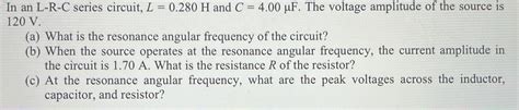Solved In An L R C Series Circuit L0280h ﻿and C400μf