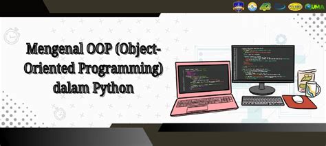 Mengenal Oop Object Oriented Programming Dalam Python