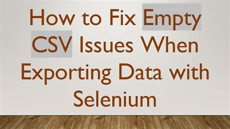 How To Fix Empty Csv Issues When Exporting Data With Selenium Youtube