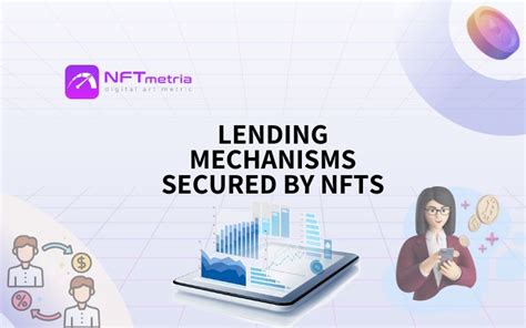 Lending Mechanisms Secured By NFTs