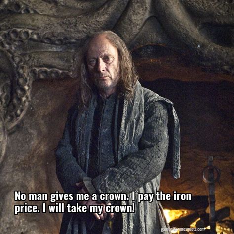 Greyjoys No Man Gives Me A Crown I Pay The Iron Price I Will Take