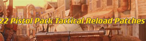 22 Pistol Pack Tactical Reload Patches At Fallout 4 Nexus Mods And