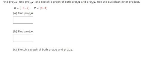 solved find projvu find projuv and sketch a graph of both