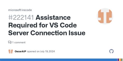 Assistance Required For Vs Code Server Connection Issue · Issue 222141 · Microsoftvscode · Github
