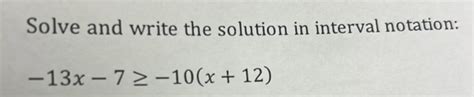 Solve And Write The Solution In Interval Notation−13x−7≥−10x12 Filo