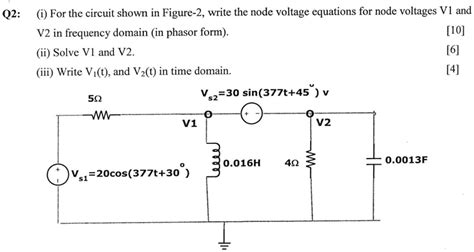 Q2 I For The Circuit Shown In Figure 2 Write The Node Voltage