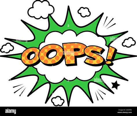 Oops word is exploding from a comic book speech bubble with a green starburst and white clouds ...