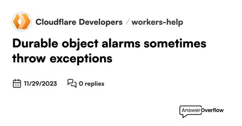 durable object alarms sometimes throw exceptions cloudflare developers