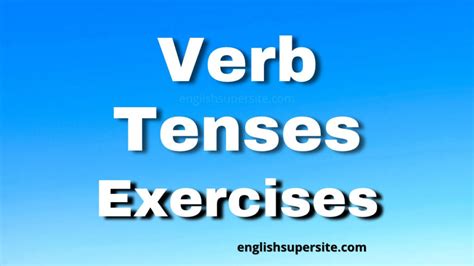 Verb Tenses Exercises Verb Tenses Quiz English Super Site