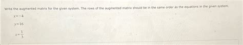 Solved Write The Augmented Matrix For The Given System The