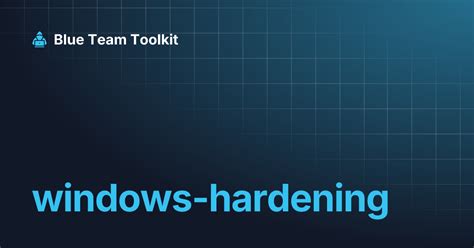 Windows Hardening Blue Team Toolkit