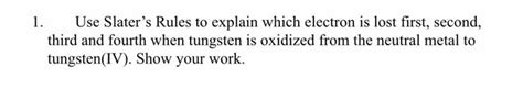 Solved Use Slater S Rules To Explain Which Electron Is Lost Chegg Com