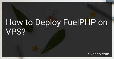 how to deploy fuelphp on vps in 2025