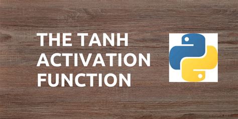 The Tanh Activation Function Askpython