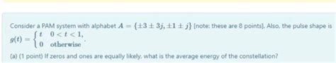 solved consider a pam system with alphabet a {±3±3j ±1±j}