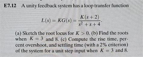 e7 12 a unity feedback system has a loop transfer