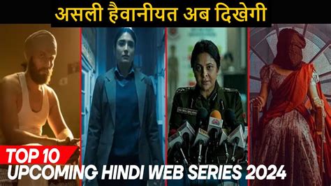 Top 10 Mind Blowing Upcoming Hindi Web Series 2024 Crime Thriller | Most Anticipated - YouTube