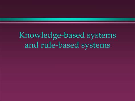 Ppt Knowledge Based Systems And Rule Based Systems Powerpoint