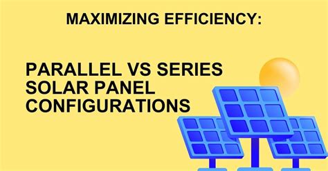 Best Configuration For Solar Panels Parallel Vs Series