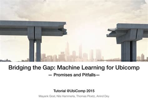 bridging the gap machine learning for ubiquitous computing