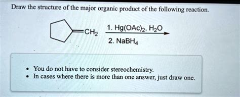 Draw The Structure Of The Major Organic Product Of The Following Reaction Chz Hgoac Hzo 2 Nabh4