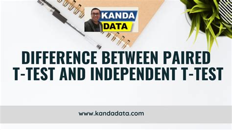 Difference Between Paired T Test And Independent T Test Kanda Data
