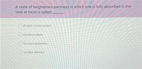 solved a state of heightened alertness in which one is fully