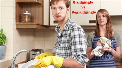 Grudgingly Vs Begrudgingly Whats The Difference One Minute English