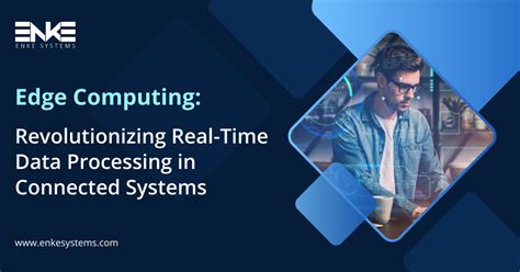 edge computing revolutionizing real time data processing in connected