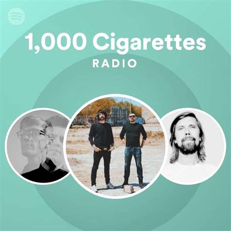 1000 Cigarettes Radio Playlist By Spotify Spotify