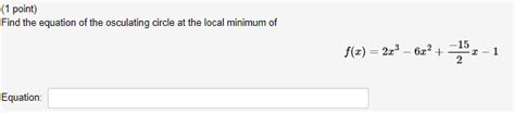 Solved 1 Point Find The Equation Of The Osculating Circle