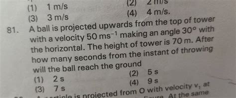a ball is projected upwards from the to with a velocity 50 ms−1 making an