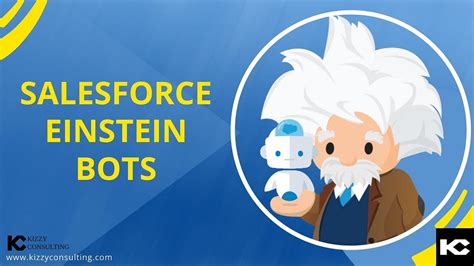 Salesforce Einstein Bots For Enhanced Customer Engagement By Kizzy