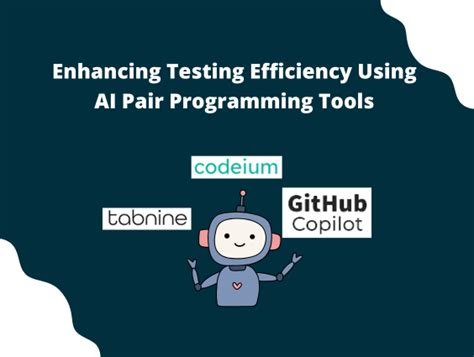 ai pair programming enhancing testing with advanced tools