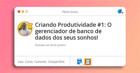Criando Produtividade 1 O Gerenciador De Banco De Dados Dos Seus Sonhos