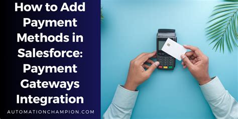 How To Add Payment Methods In Salesforce Payment Gateways Integration