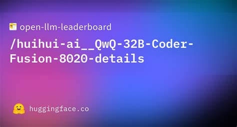 Open Llm Leaderboard Huihui Ai QwQ B Coder Fusion Details Datasets At Hugging Face