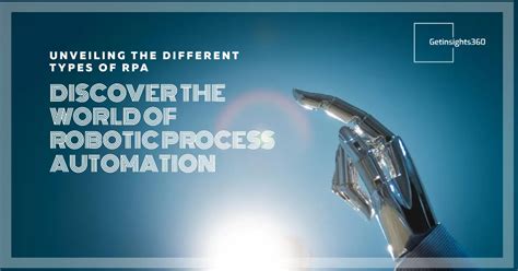 Unveiling The Different Types Of Robotic Process Automation Rpa