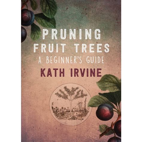 Pruning Fruit Trees A Beginners Guide By Kath Irvine Paper Plus