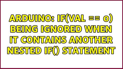 Arduino If Val 0 Being Ignored When It Contains Another Nested If