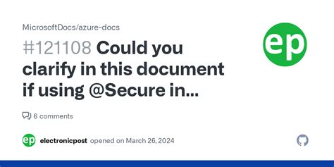 Could You Clarify In This Document If Using Secure In Bicep Template Means You Cannot Use A