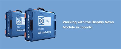 Working With The Display News Module In Joomla Alakmalak Technologies Blog Mastering The